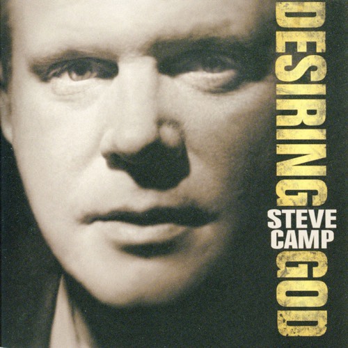 La Bible de la Westcoast Music - Cool Night -: Steve Camp "Desiring God ...