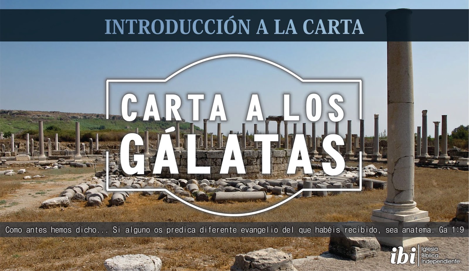 01 - INTRODUCCIÓN CARTA A LOS GÁLATAS - Iglesia Bíblica de la Gracia