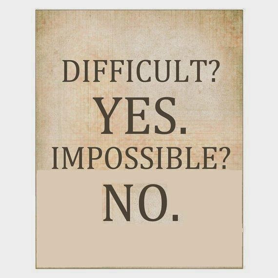 It is possible.: Difficult? YES. Impossible? NO.