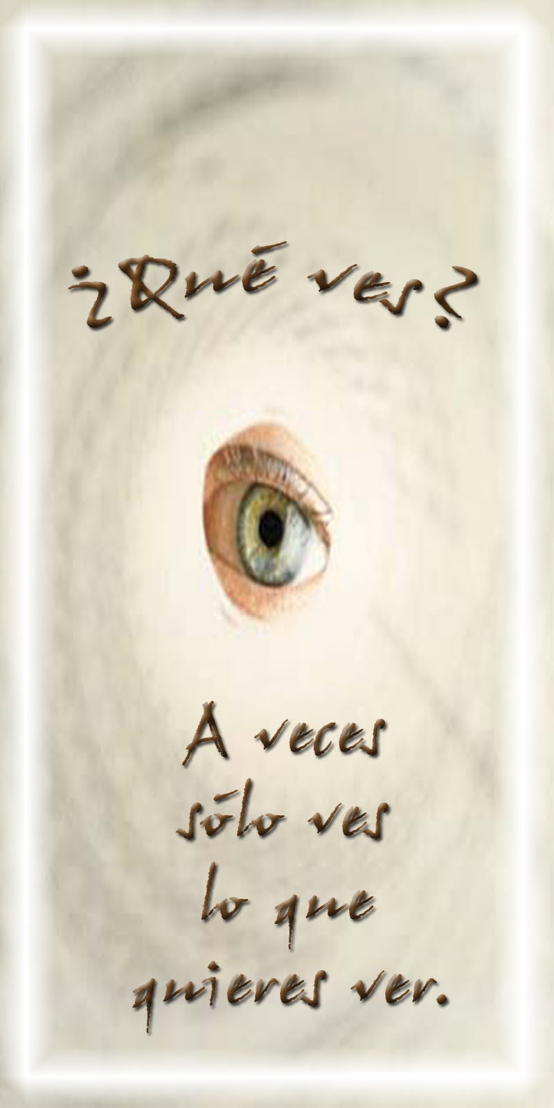 pensamientos con vida: Tú, ¿Qué ves?