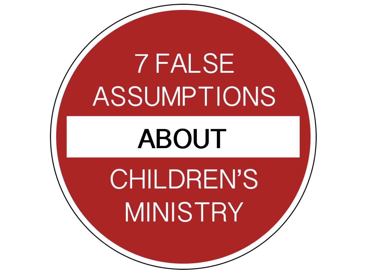 7 False Assumptions About Children's Ministry ~ RELEVANT CHILDREN'S ...