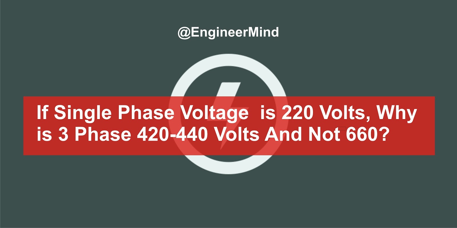 If Single Phase Voltage Is 220 Volts Than Why Is 3 Phase 440 Volts Not