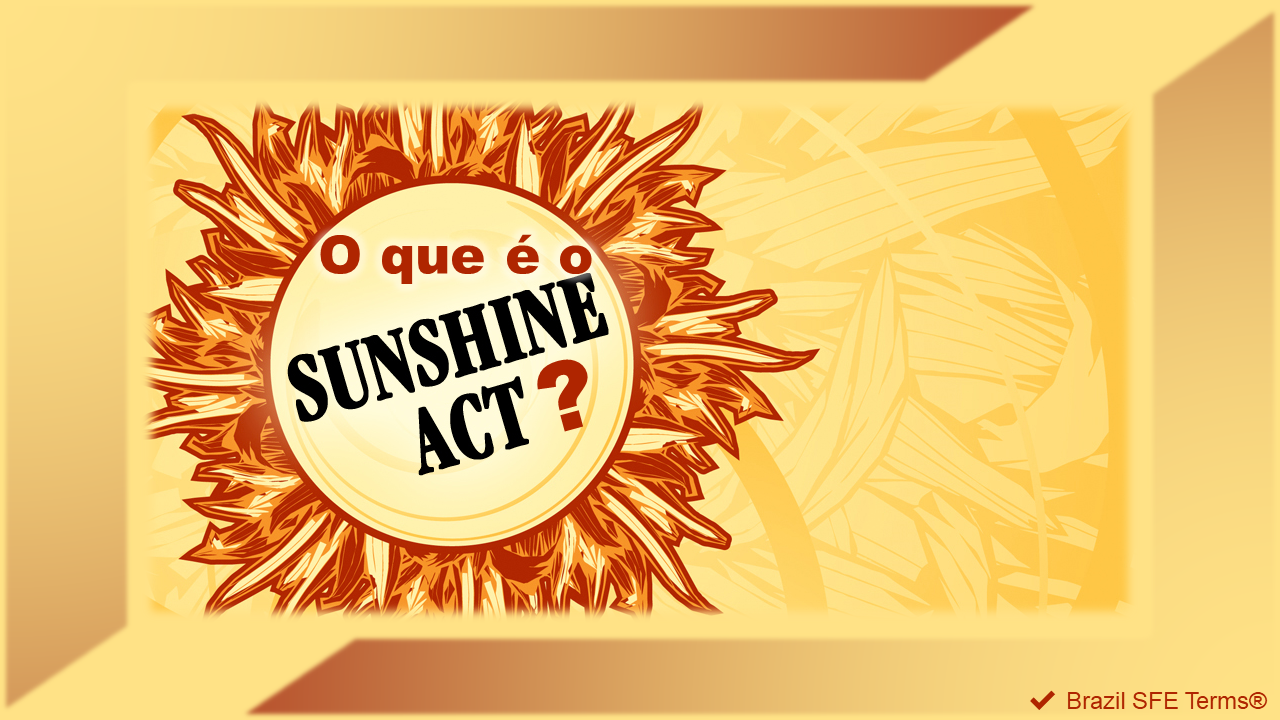 Brazil SFE Terms®: O que é o Sunshine Act