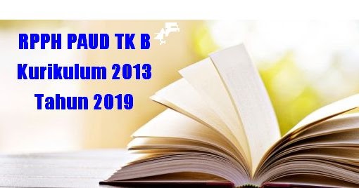 RPPH PAUD TK B Kurikulum 2013 Tahun 2019 - Administrasi PAUD