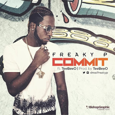 Music: Freaky P - Commit ft TeeBeeO (Prod. TeeBeeO)