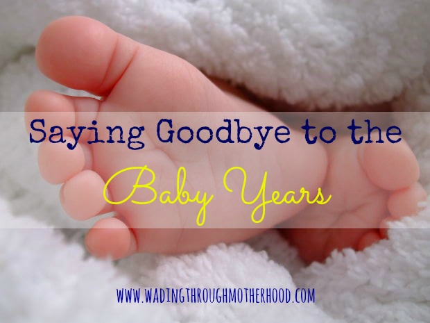 Wading Through Motherhood: Saying Goodbye to the Baby Years