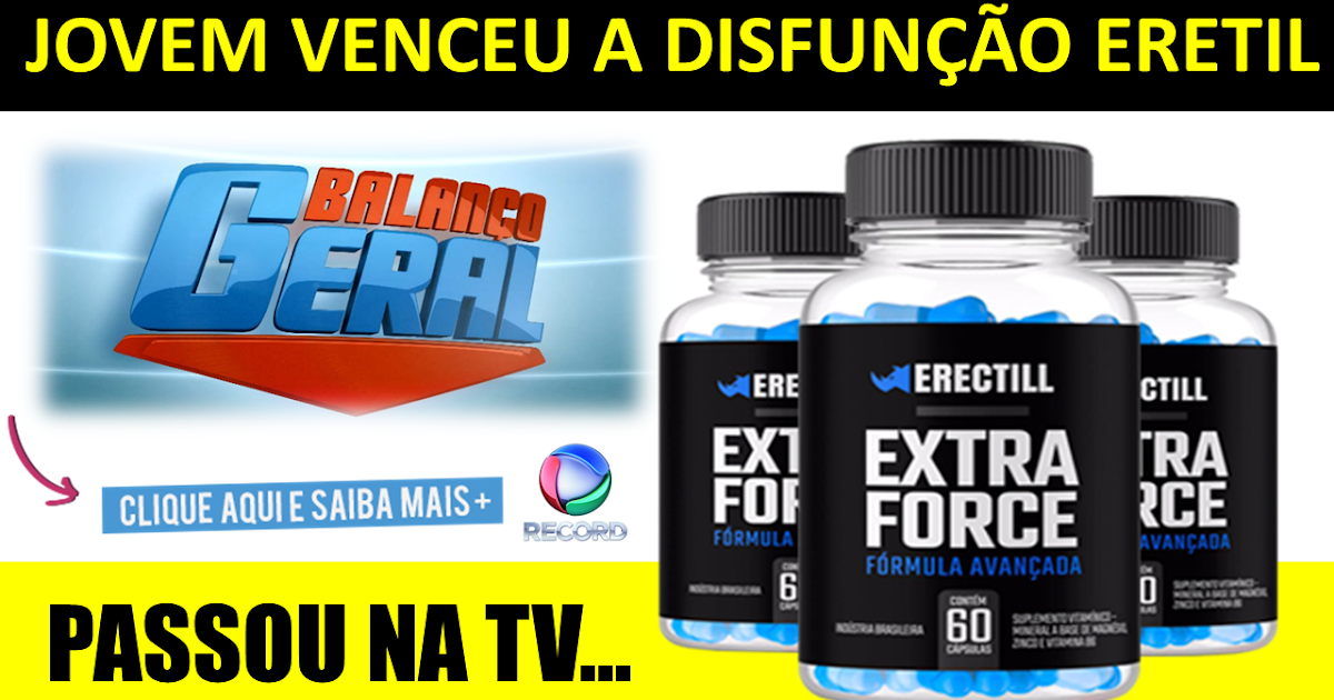 Erectill Extra Force Depoimentos → Erectill Funciona de Verdade【SAIBA ...