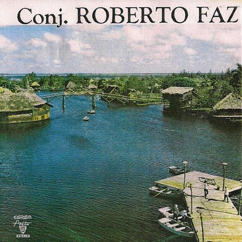 L'Ostia: Conjunto Roberto Faz-Son a Roberto Faz (Areito-LD 3659)
