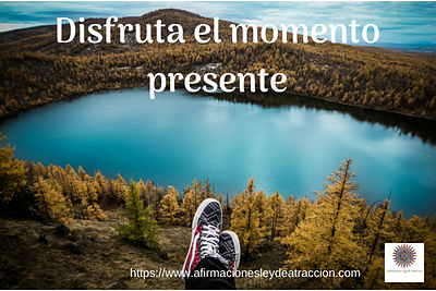 LA IMPORTANCIA DE VIVIR EN EL MOMENTO PRESENTE | ley de atracción