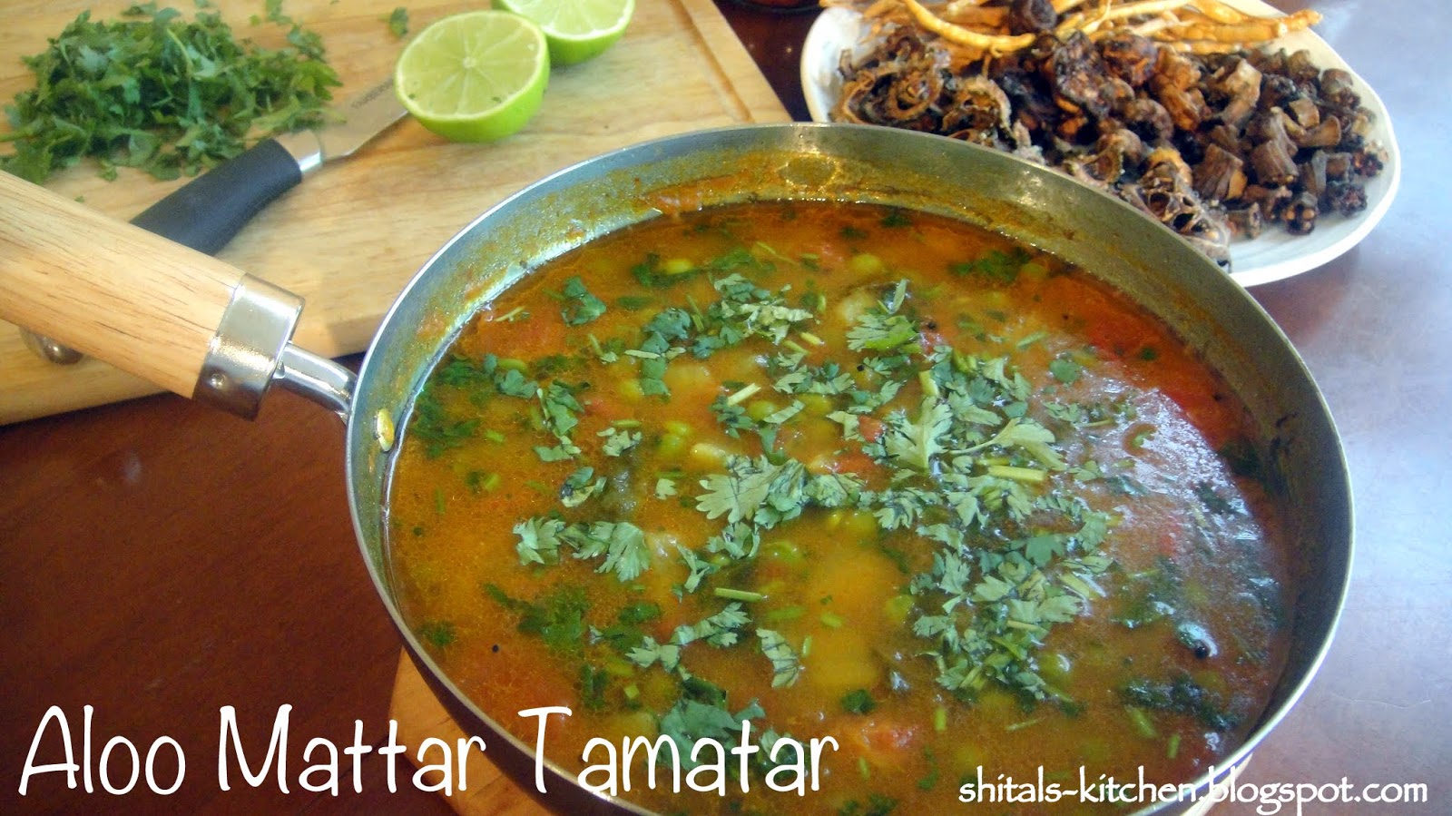 Shital's-Kitchen: Aloo, Mattar, Tamatar!