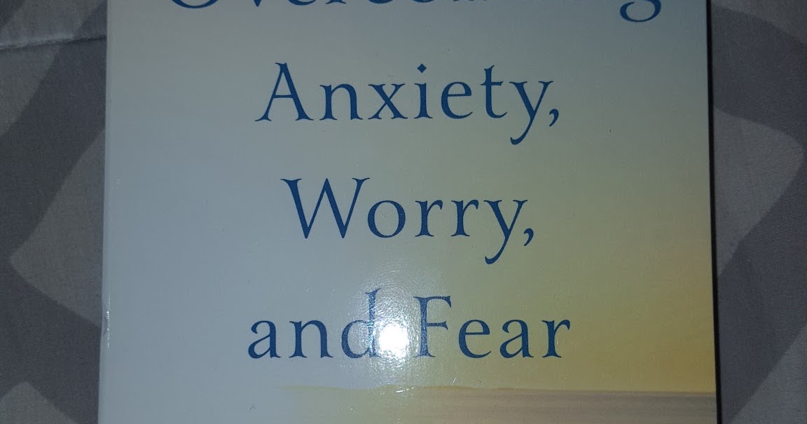 Product Reviews: Overcoming anxiety, worry, and fear book review