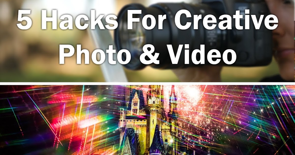 5 Camera Hacks For Creative Photos & Videos - Photography Blog Tips ...