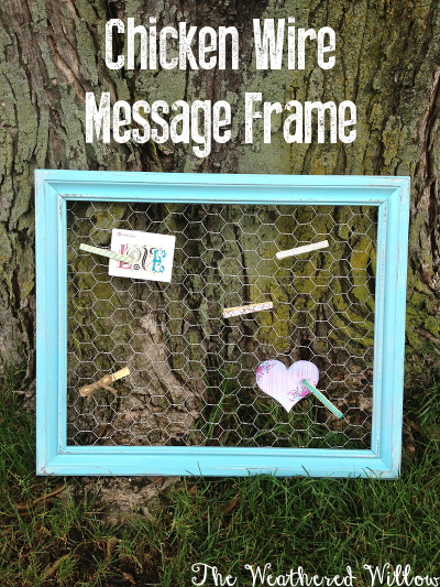The Weathered Willow: Chicken Wire Message Frame
