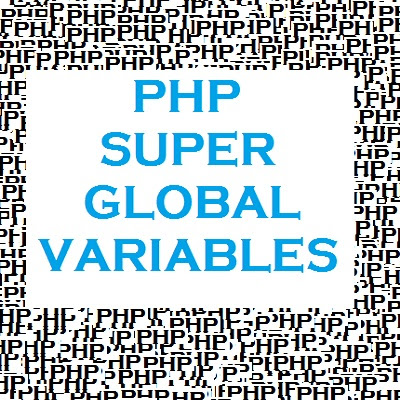 SUPER GLOBAL VARIABLES OF PHP