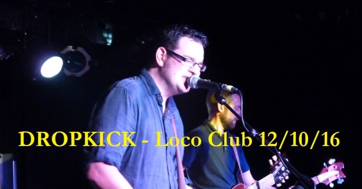 Con DROPKICK en directo (crónica concierto Loco Club Valencia, 12-10-2016)