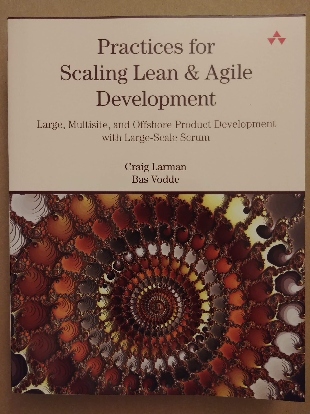 Practices for Scaling Lean & Agile Development: Large, Multisite, and ...
