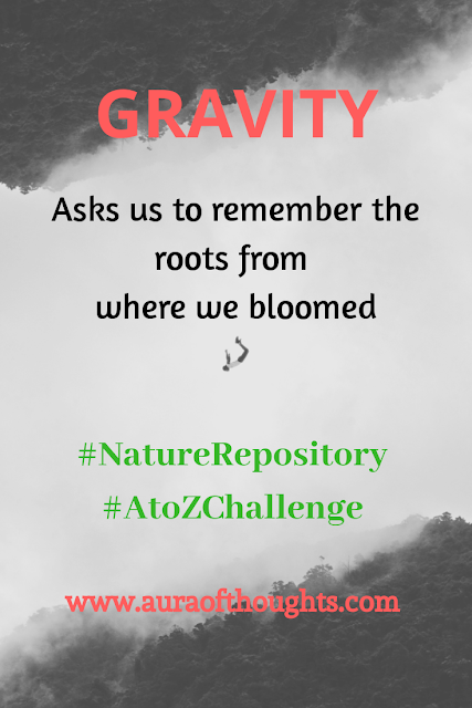 Aura Of Thoughts: G - GRAVITY Lessons from Nature #NatureRepository
