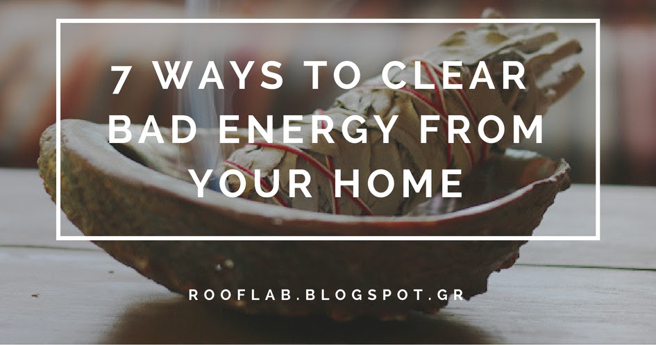 7 Ways to Clear Bad Energy from your Home