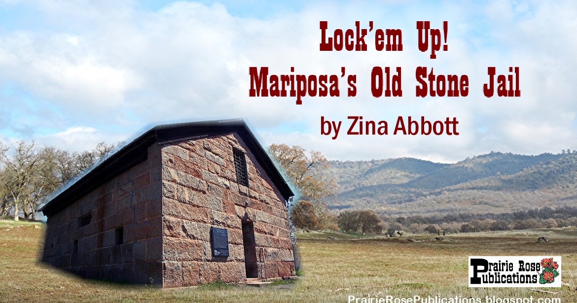 Prairie Rose Publications: Lock'em Up! Mariposa's Old Stone Jail