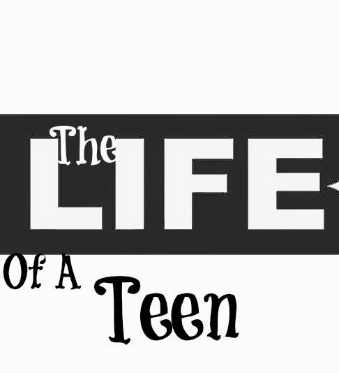 The Life Of A Teen