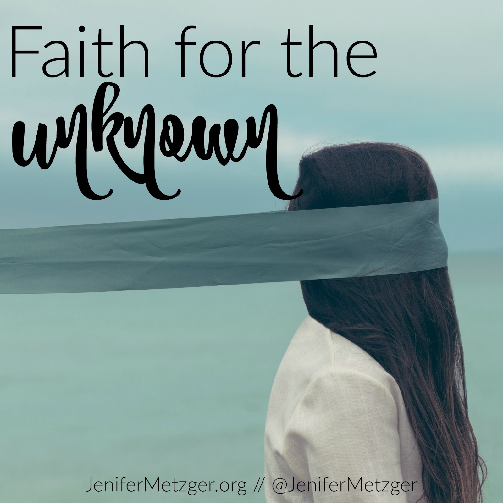 Jenifer Metzger : Faith For The Unknown