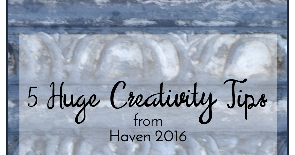 Architecture Of A Mom Haven 2016 5 Big Tips On Creativity