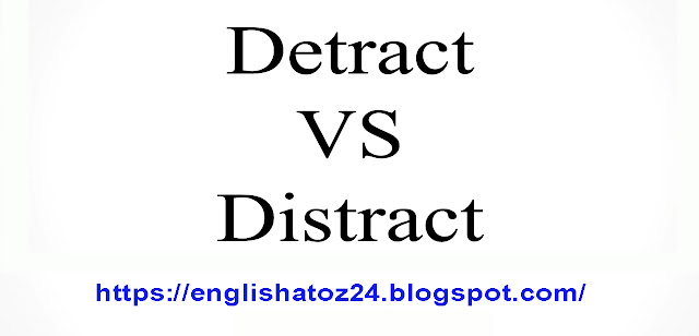Detract Vs Distract: Meanings and Examples - English Grammar A To Z
