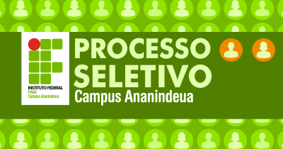 Blog do Campus Ananindeua do IFPA: Edital Processo Seletivo Campus Ananindeua está disponível