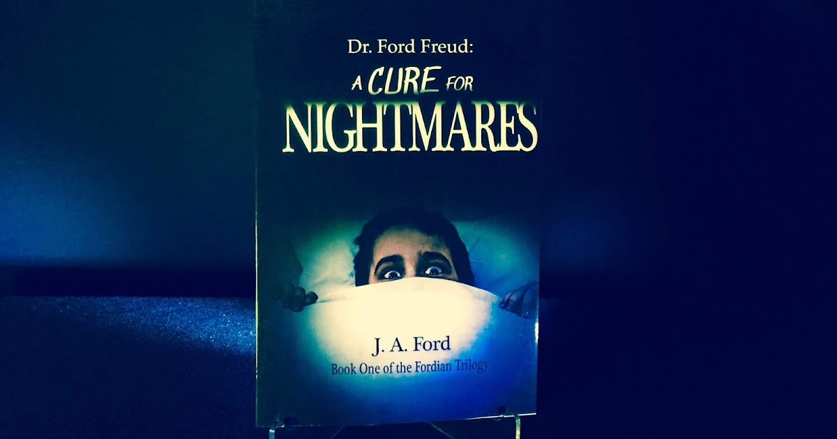 Jon Crunch: Book Review: “Dr. Ford Freud: A Cure for Nightmares” by J.A ...