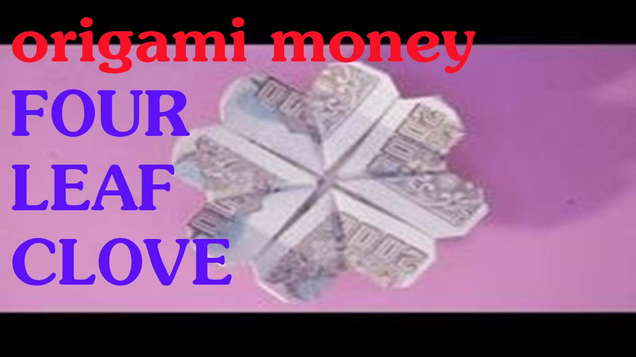xếp tiền cỏ 4 lá money origami four leaf clover - xếp tiền