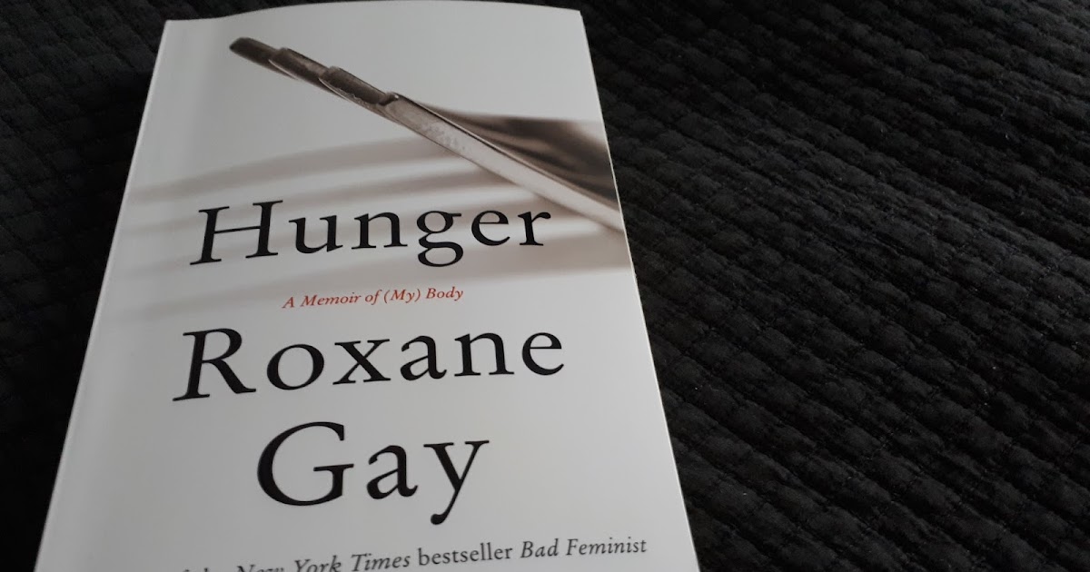 Roxane Gay: Hunger. A Memoir of (My) Body (feministin kesä 10)