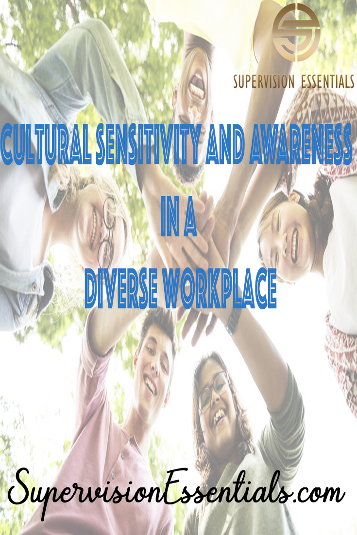Cultural Sensitivity and Awareness in A Diverse Workplace - Supervision ...