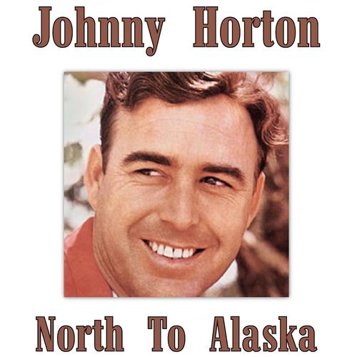 FROM THE VAULTS: Johnny Horton - North To Alaska