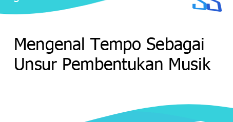 Mengenal Tempo Sebagai Unsur Pembentukan Musik - SERBA SERBI