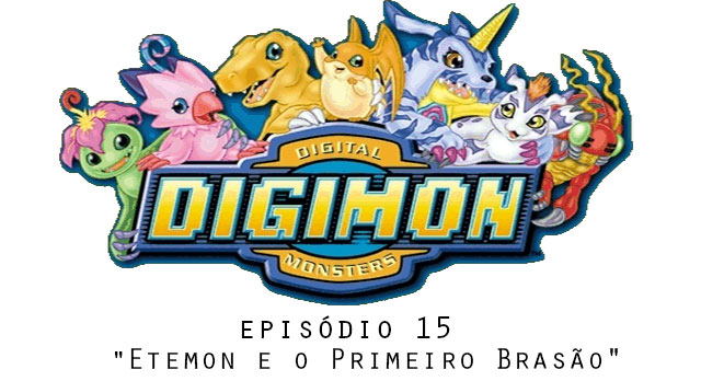 Digimon Adventure - Episódio 15: "Etemon e o Primeiro Brasão" - Animes ...