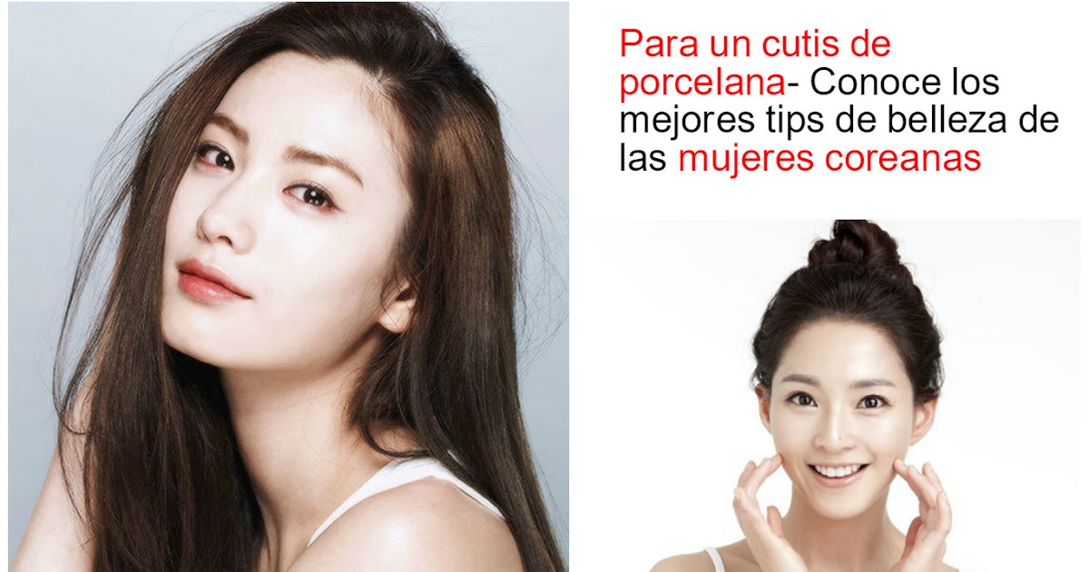 8 Tips de belleza de mujeres coreanas para tener un cutis de porcelana ~ Belleza y Peinados