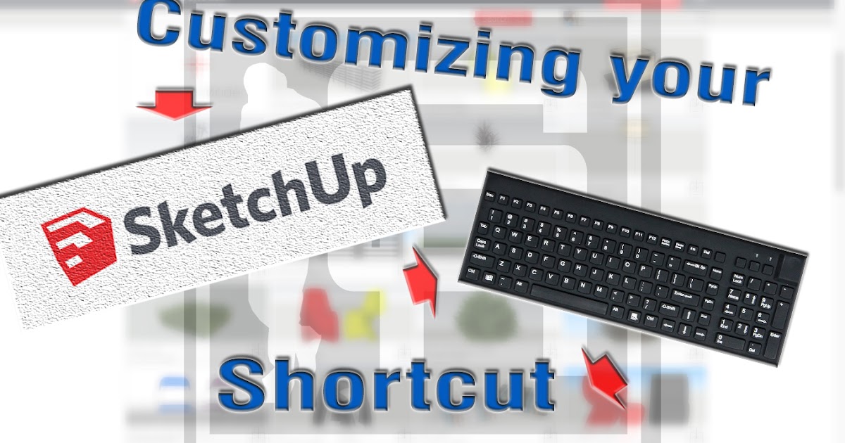 Bongski's Render Blog: Customizing Your Sketchup Keyboard Shortcut