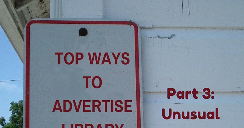 5 Minute Librarian: Top Ways to Advertise Library Programs - Part 3