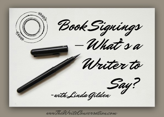 The Write Conversation: Book Signings – What’s a Writer to Say?
