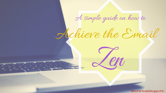 Leisure Readz: A simple guide on how to achieve Email Zen
