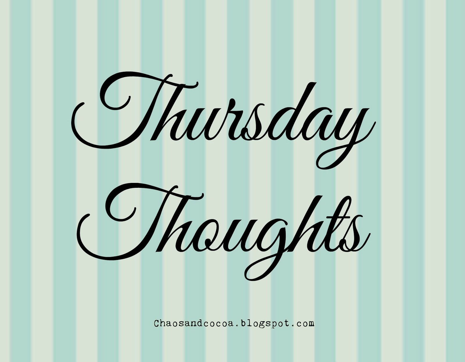 Thursday Thoughts 2/25 ~ Chaos and Cocoa