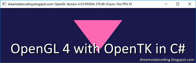 Dreamstate Coding: OpenGL 4 with OpenTK in C# Dreamstate Coding: OpenGL 4 with OpenTK in C#