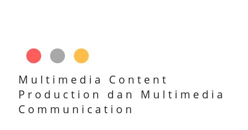 Multimedia Content Production dan Multimedia Communication | Materi Kuliah