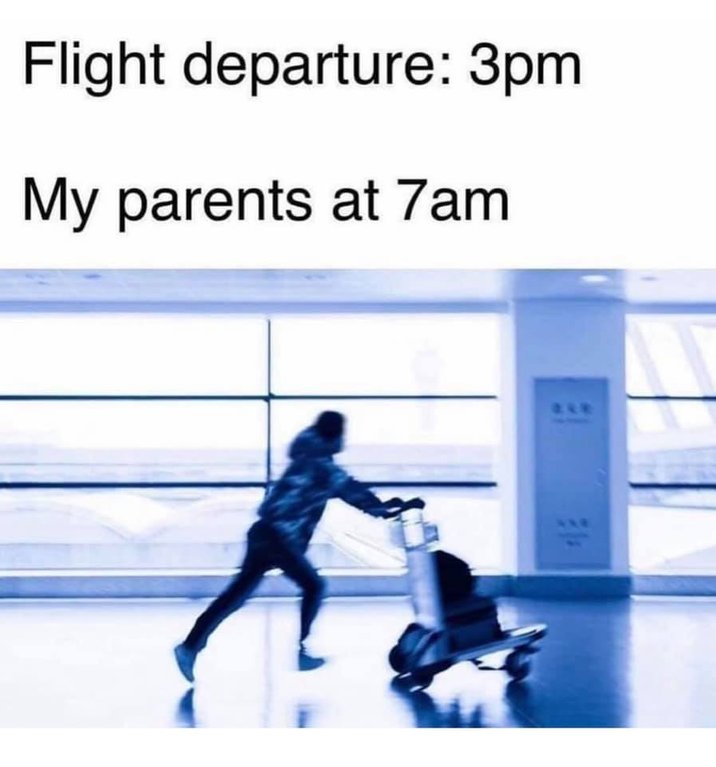 Flight departure: 3pm - My parents at 7am