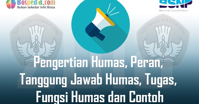 Pengertian Humas, Peran, Tanggung Jawab Humas, Tugas, Fungsi Humas dan ...