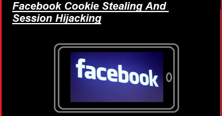 Facebook Cookie Stealing And Session Hijacking