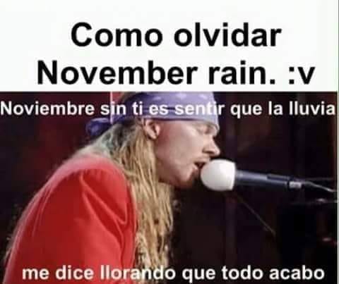 Meme November rain vs Noviembre sin ti ~ Frases de Canciones (Que te ...