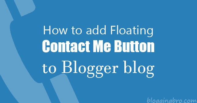 HOW TO ADD FLOATING CONTACT ME BUTTON TO BLOGGER BLOG