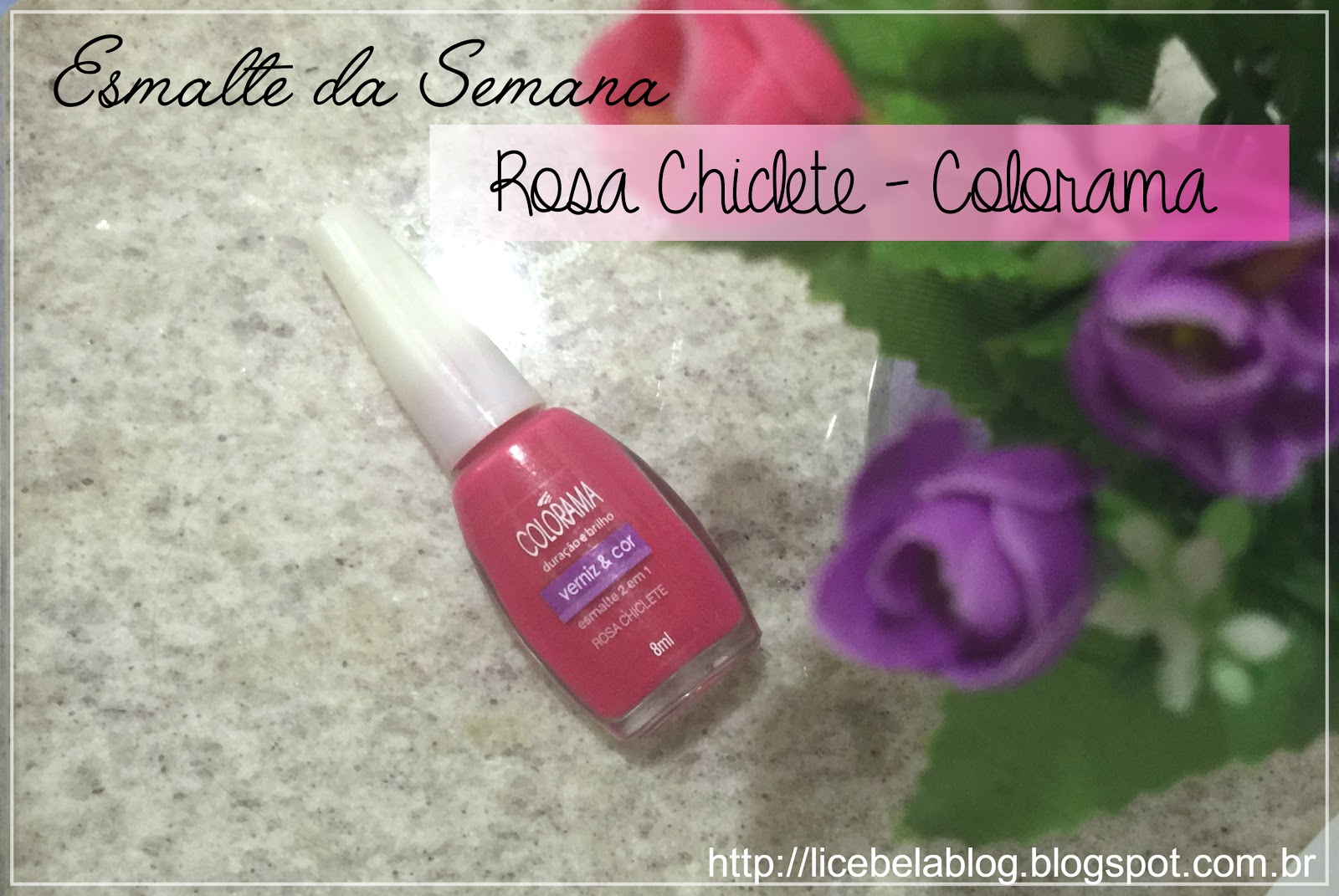 Esmalte da Semana_Rosa Chiclete - Colorama | LiceBelaBlog