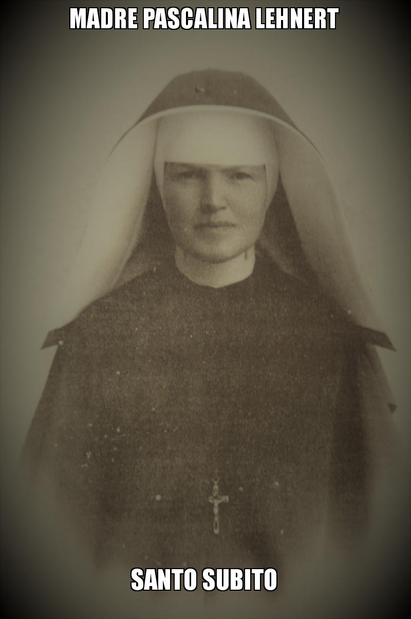 Orbis Catholicus Secundus: Mother Pascalina, Pray for Us!